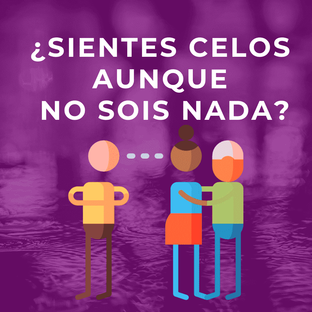 ¿Sientes celos, aunque no sois nada? - Emocioteca